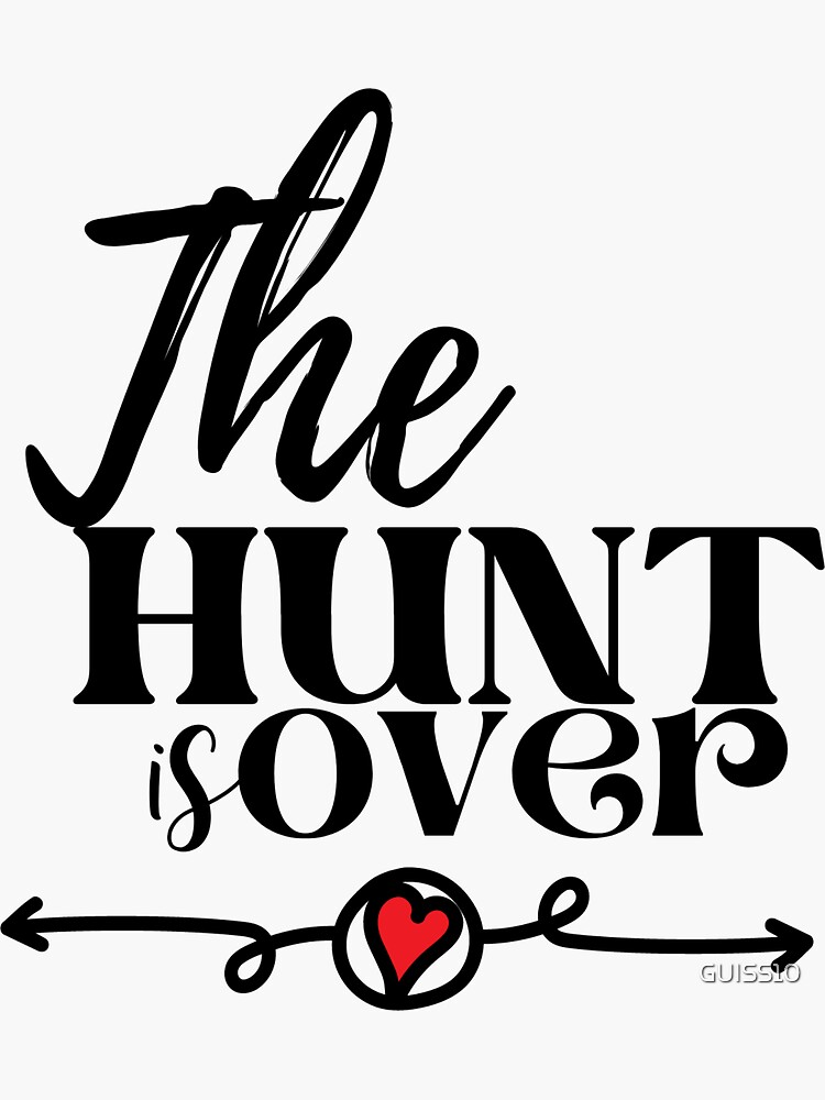 "Funny and cute quote The Hunt is over" Sticker for Sale by GUISS10 ...