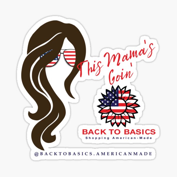 "This Mama's Goin' Back to Basics!" Sticker for Sale by backtobasics-us ...