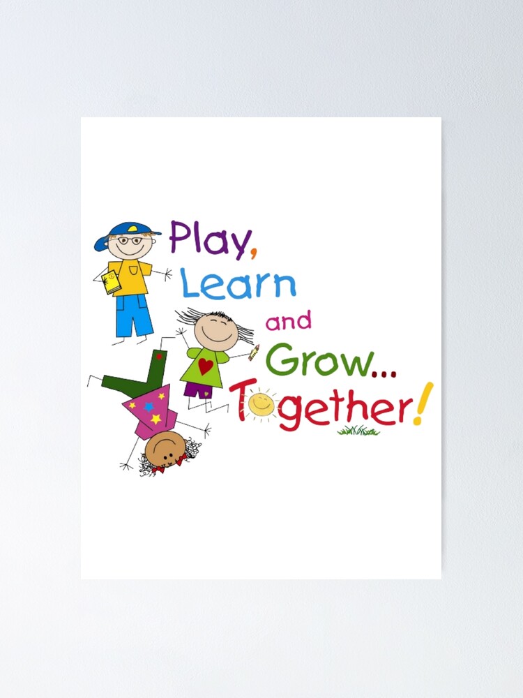 "Play, learn and grow together!" Poster for Sale by SherryDJ | Redbubble