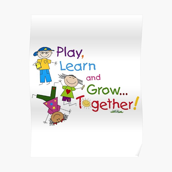 "Play, learn and grow together!" Poster for Sale by SherryDJ | Redbubble