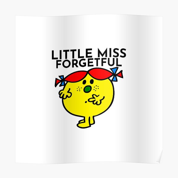 "Little Miss Forgetful" Poster for Sale by BoldNFresh | Redbubble