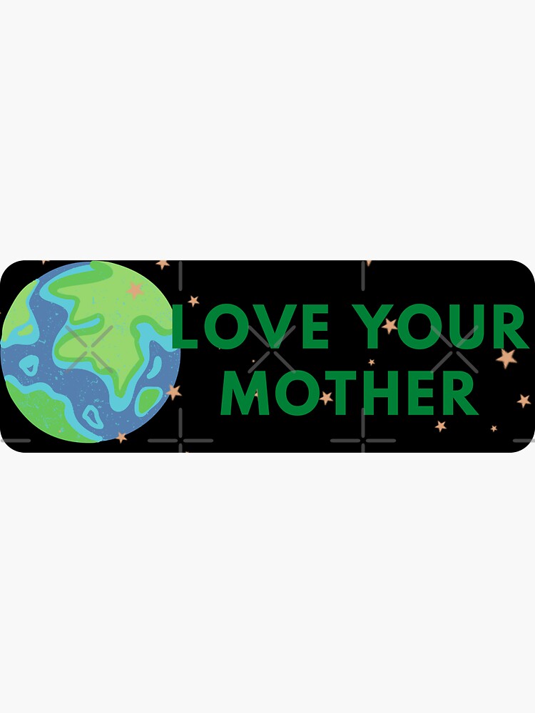 "Love Your Mother - Small Environmental Bumper Sticker " Sticker for ...