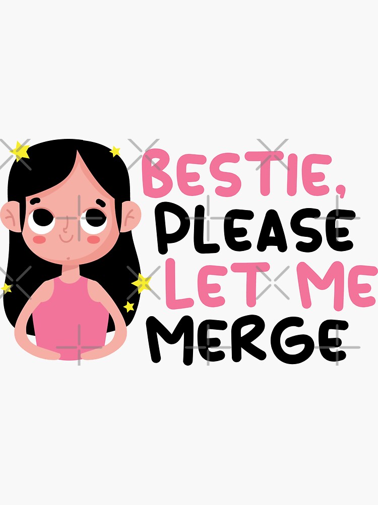 "Bestie Please Let Me Merge" Sticker for Sale by lunacarter | Redbubble