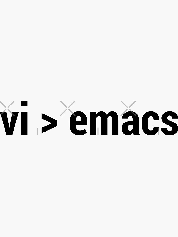 Vi Greater Than Emacs Code Editor Flame War Black Text Design Sticker For Sale By Geeksta 