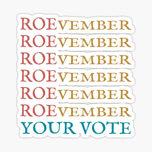 "Roevember Pro Choice Women's Rights My Body My Vote" Sticker for Sale ...