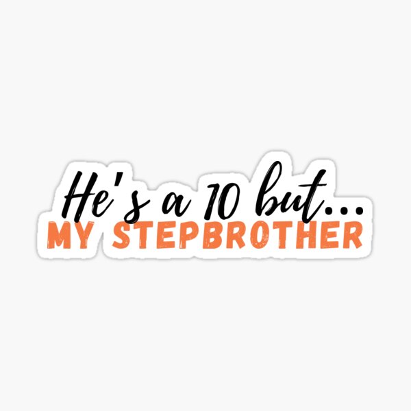 Hes A 10 But My Stepbrother Taboo Romance Trope Spicy Romance Trope Sticker For Sale By