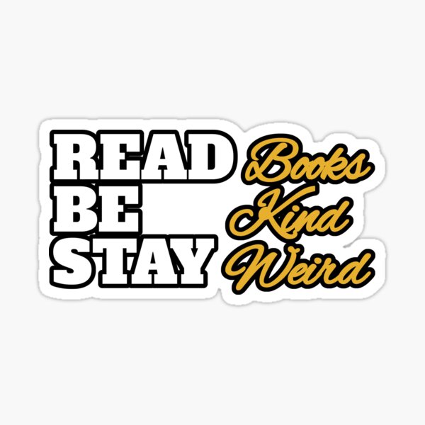"Read Books Be Kind Stay Weird" Sticker for Sale by dennystee | Redbubble