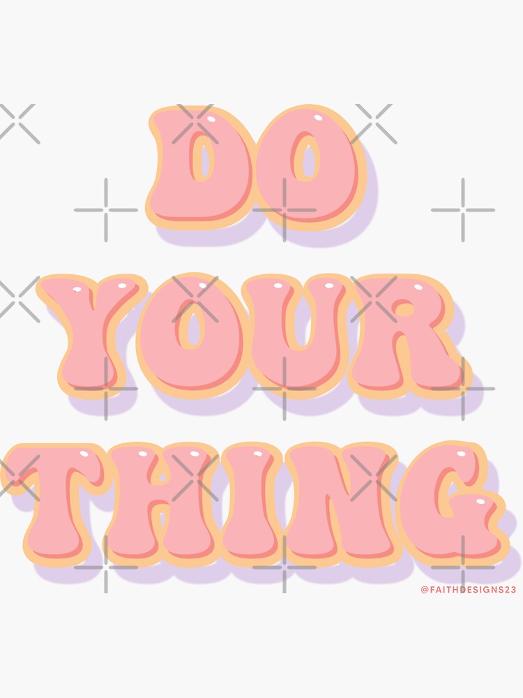 "Do Your Thing" Sticker for Sale by FaithDesigns23 | Redbubble