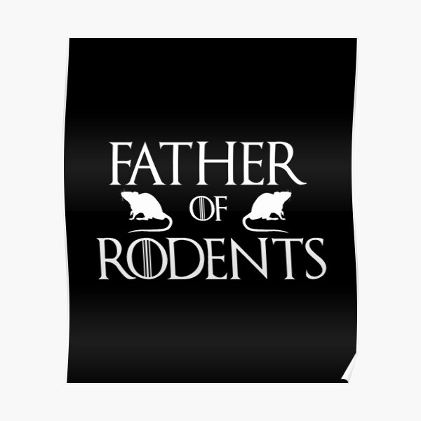"Father Of Rodents" Poster for Sale by BluaSenoa | Redbubble