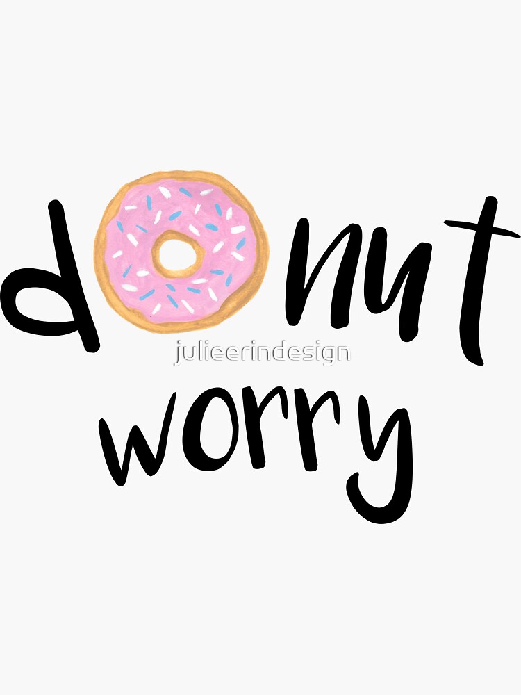 "Donut Worry" Sticker by julieerindesign | Redbubble