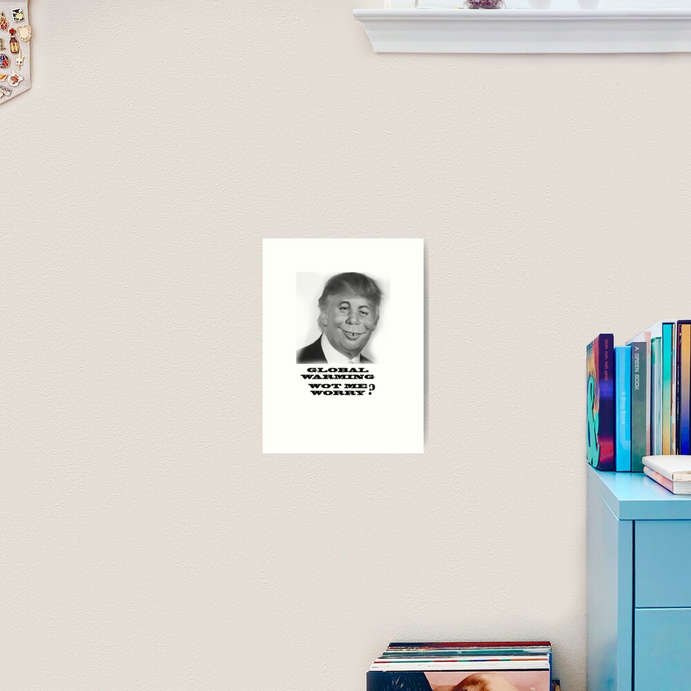 "what me worry trump 1" Art Print for Sale by canderlibre | Redbubble