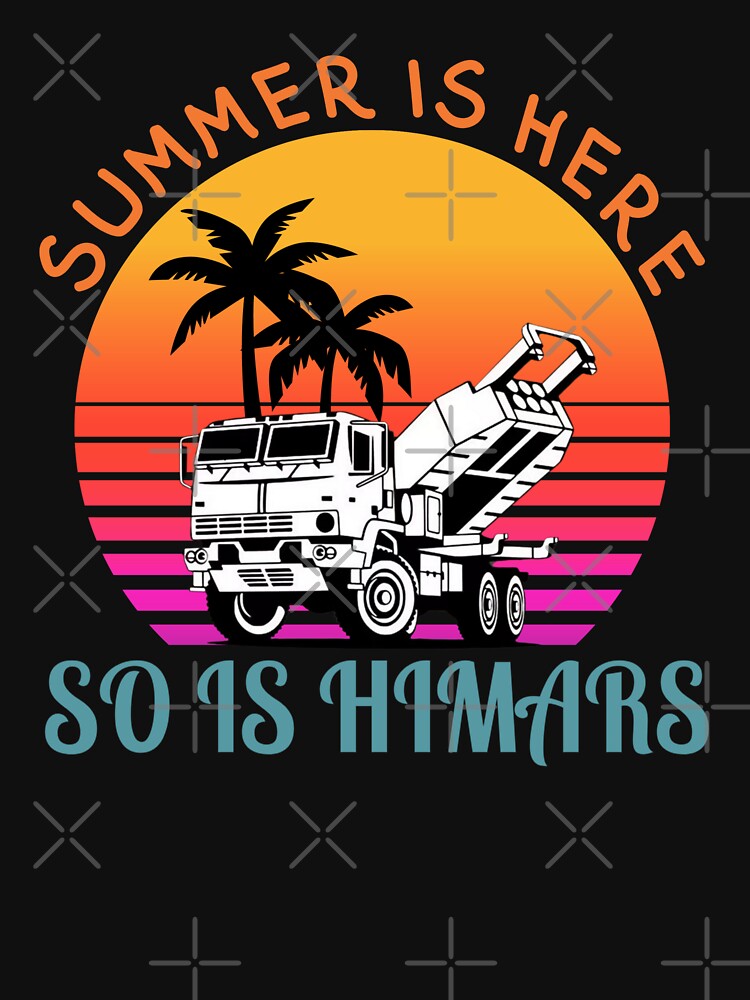 "Summer Is Here So Is Himars" T-shirt for Sale by all-heros | Redbubble ...