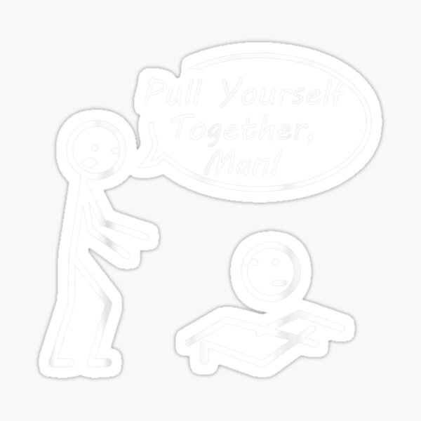"Pull Yourself Together Man! Funny stick figure" Sticker for Sale by ...