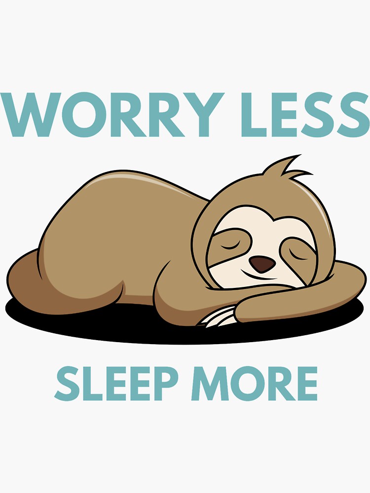 "Worry Less Sleep More" Sticker for Sale by WimpysWind | Redbubble