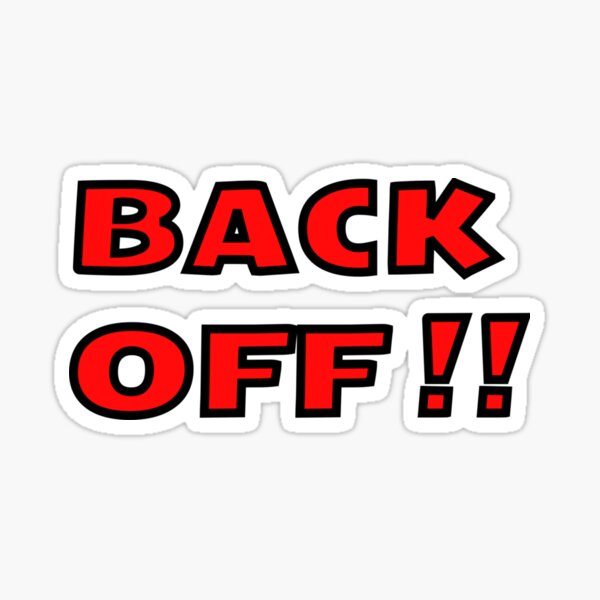"BACK OFF " Sticker for Sale by FunStickerr | Redbubble