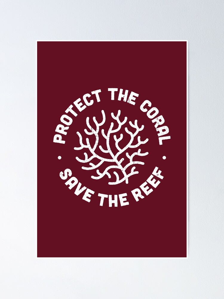 "Protect the Coral, Save the Reef." Poster for Sale by Bangtees | Redbubble