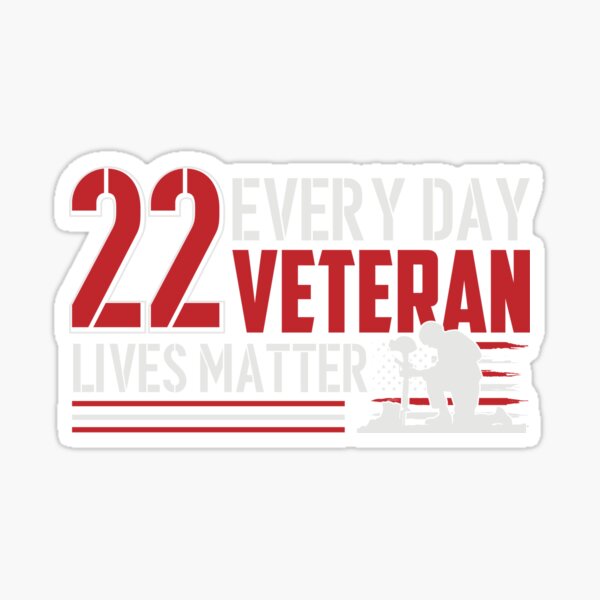 "22 Every Day Veteran Lives Matter - National Veterans Day" Sticker for ...
