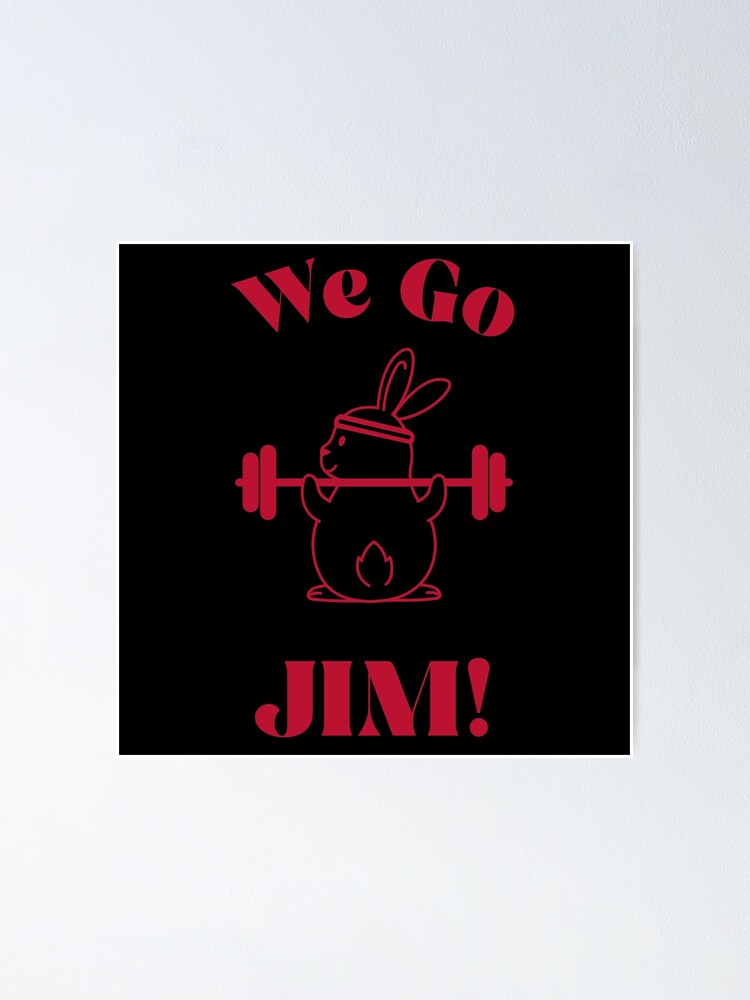 "We Go Jim " Poster for Sale by PerfectChoise | Redbubble