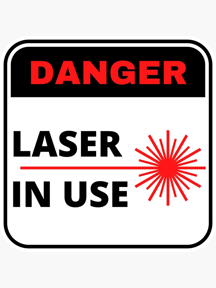 "Danger : Laser In Use Sticker" Sticker for Sale by MaxBaecker | Redbubble