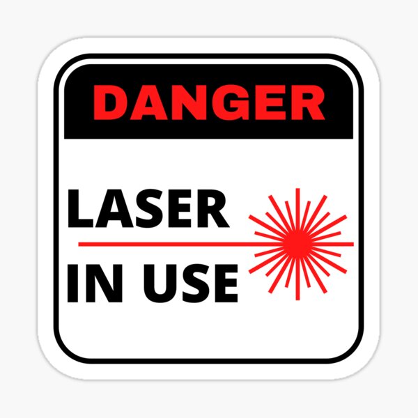 "Danger : Laser In Use Sticker" Sticker for Sale by MaxBaecker | Redbubble
