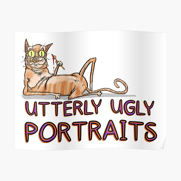 "Utterly Ugly Portraits " Poster for Sale by UUPortraits | Redbubble