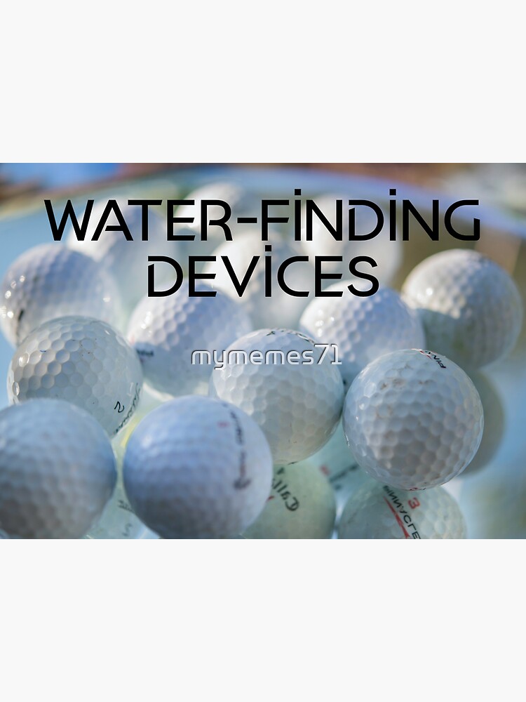 "Water-finding devices meme" Sticker for Sale by mymemes71 | Redbubble