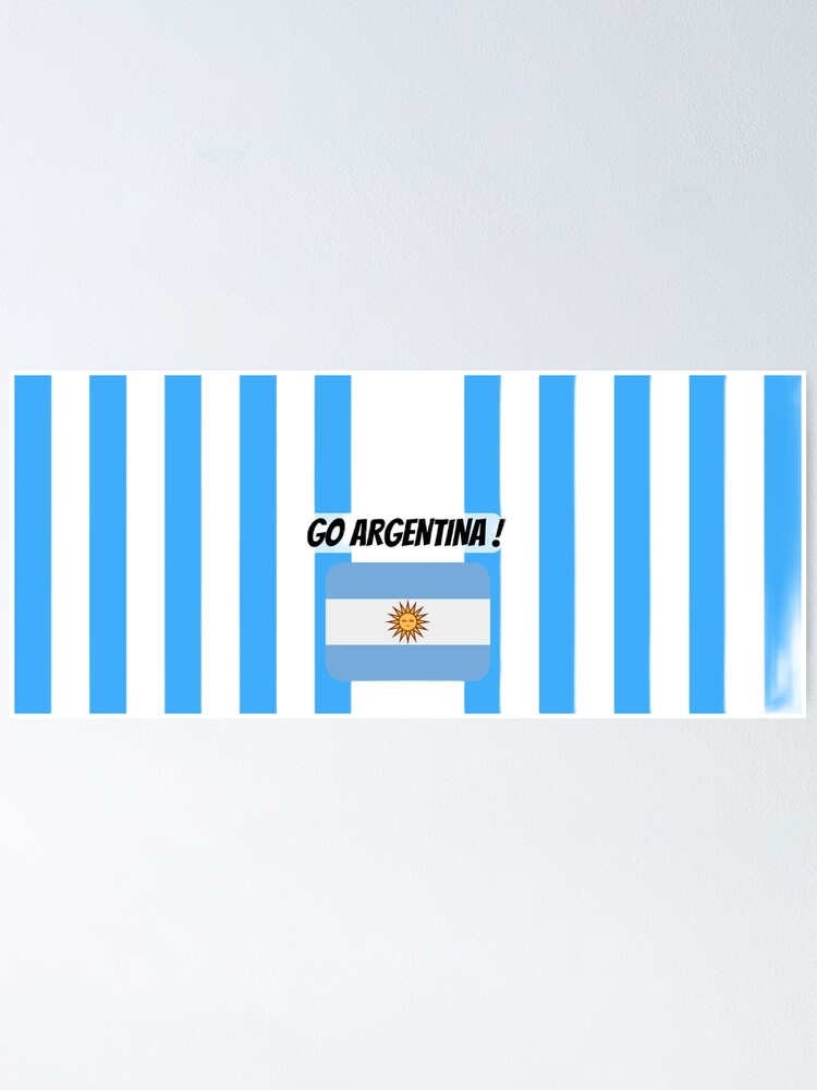 "Go Argentina ! ( cheering for Argentina)" Poster for Sale by ...