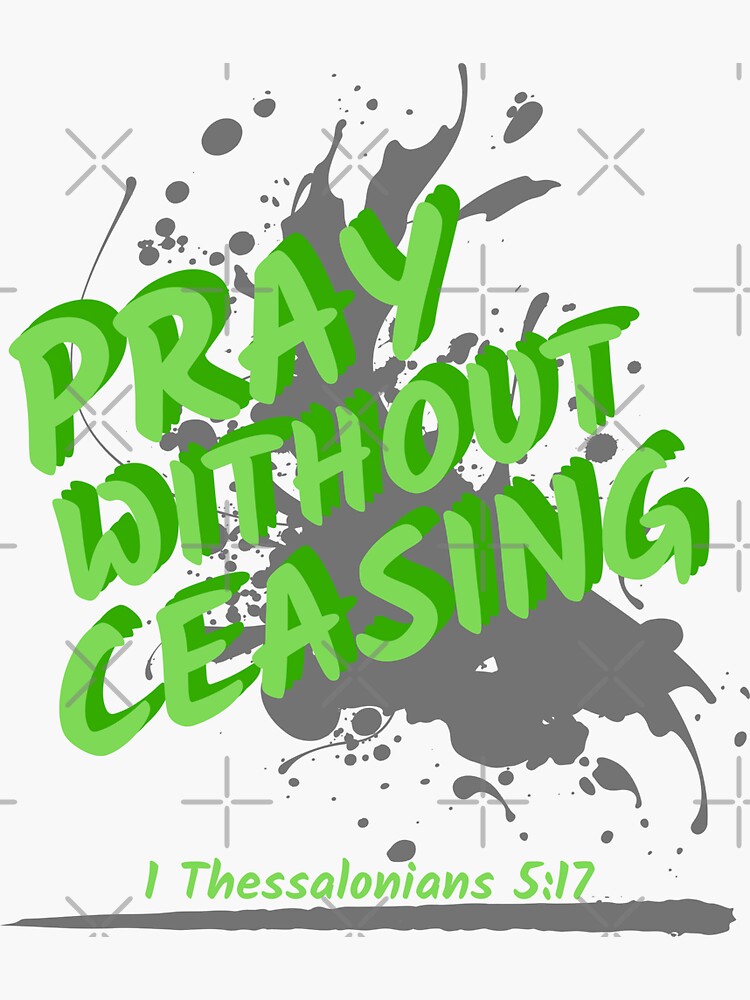 "Pray without ceasing 1 Thessalonians 5:17" Sticker for Sale by ...
