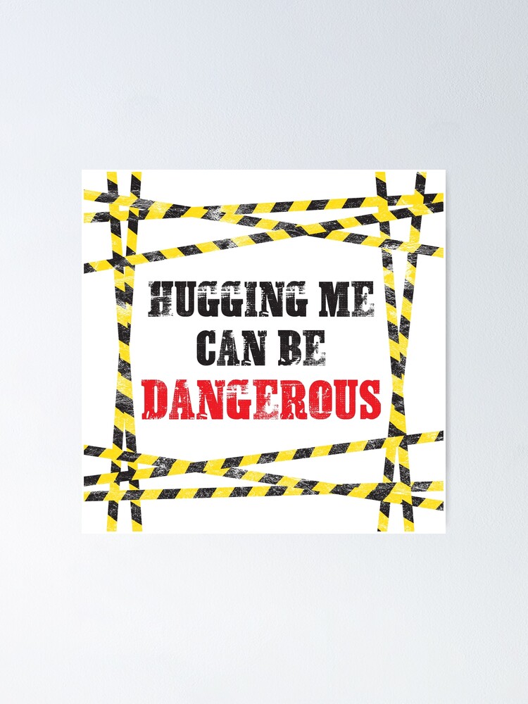 "Hugging Me Can Be Dangerous" Poster for Sale by JenTrinhArt | Redbubble
