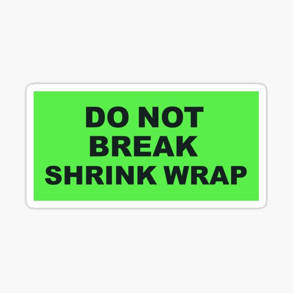 "DO NOT BREAK SHRINK WRAP sign" Sticker for Sale by lobodelnoir | Redbubble
