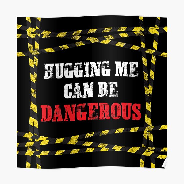 "Hugging Me Can Be Dangerous" Poster for Sale by JenTrinhArt | Redbubble