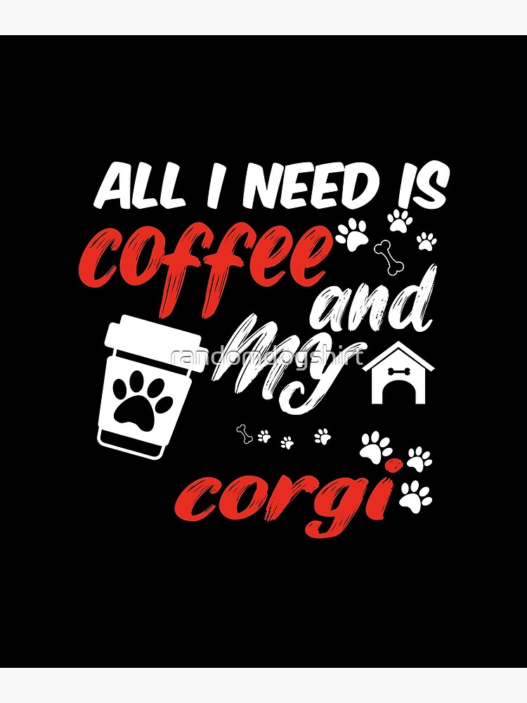 Póster «meme gracioso de perro y café, todo lo que necesito es café y ...