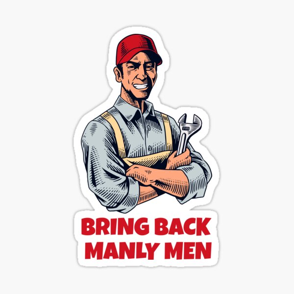 "bring back manly men" Sticker for Sale by RKRAJSTOCK1 | Redbubble
