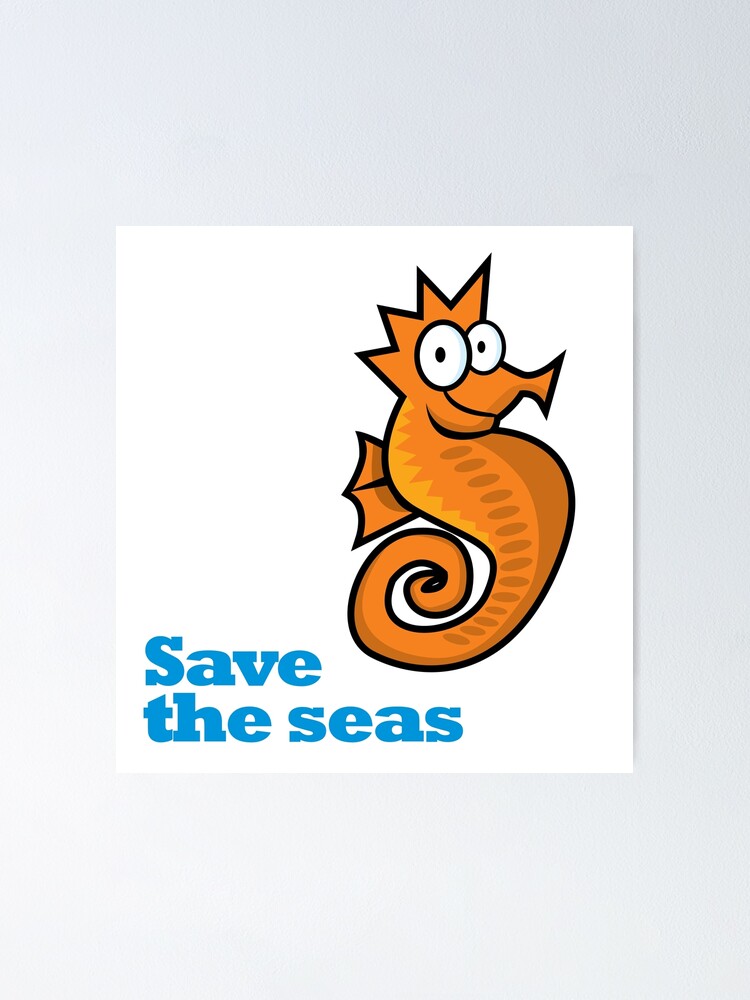 "Save the Seahorses - Save the seas" Poster for Sale by KreativeZoo ...