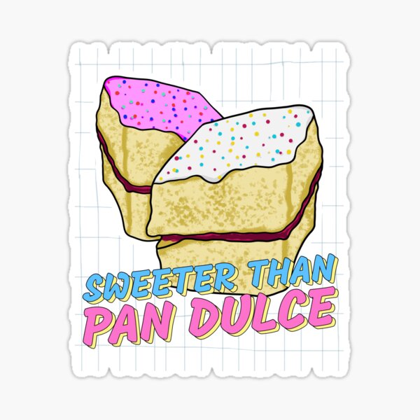 "Sweeter Than Pan Dulce" Sticker for Sale by rizwanahmedr | Redbubble