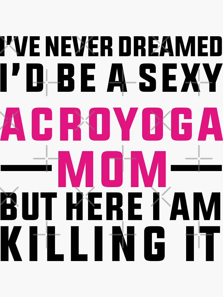 "Sexy Acroyoga Mom, Acro, Funny Acroyoga, Yoga" Sticker for Sale by ...