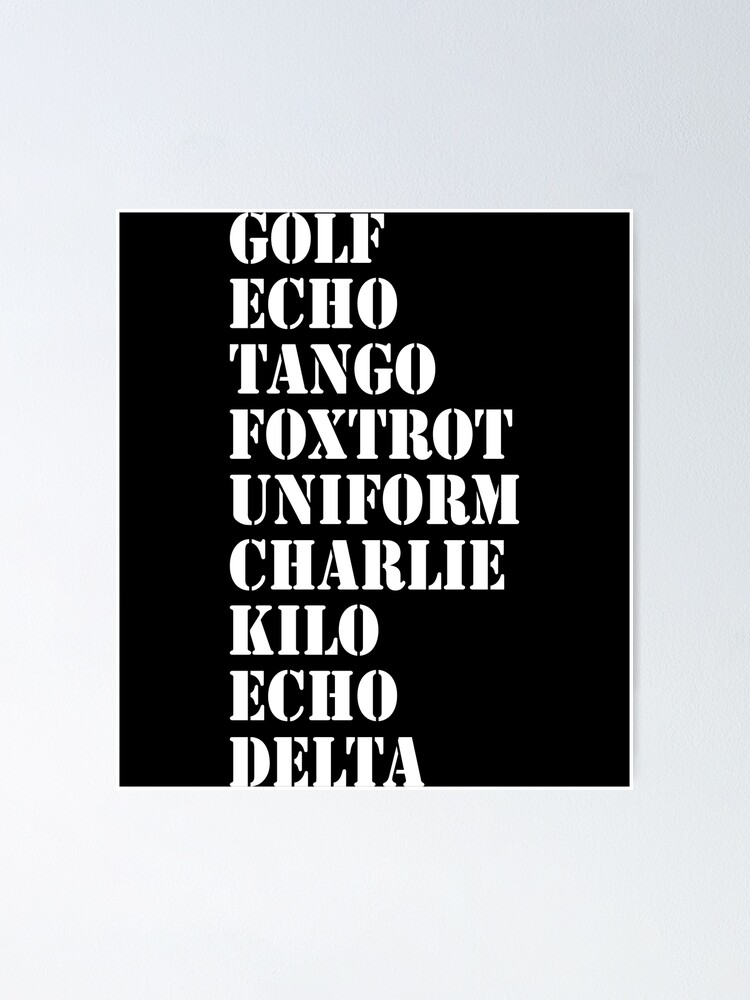"Golf echo tango foxtrot uniform charle kilo echo delta" Poster for ...