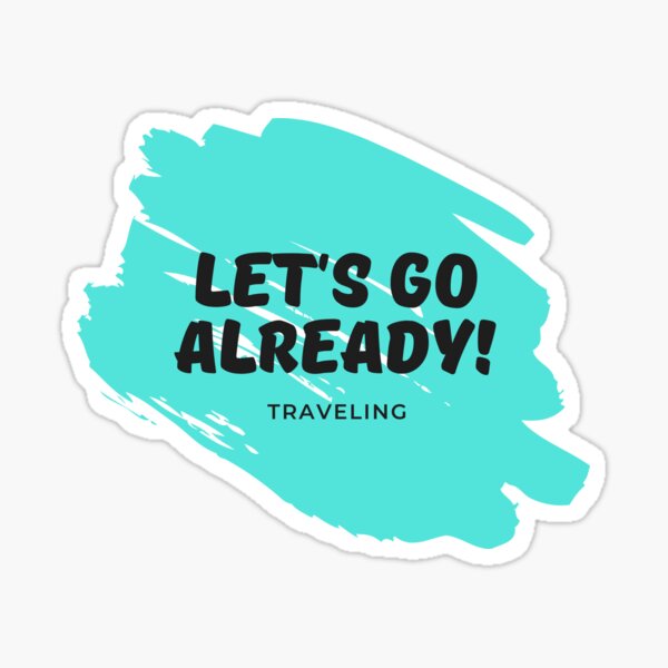 "Let's go already!" Sticker for Sale by Oeuvres | Redbubble