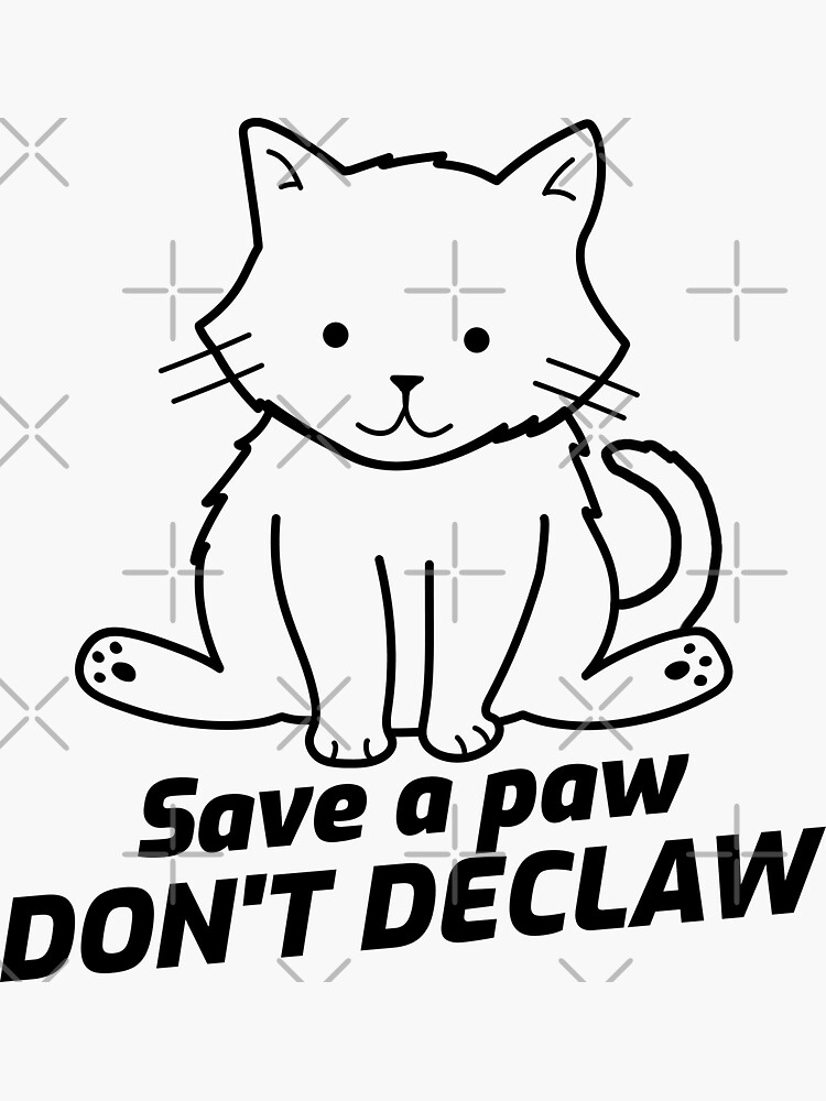 "Save a paw, don't declaw cat health and well being" Sticker for Sale ...