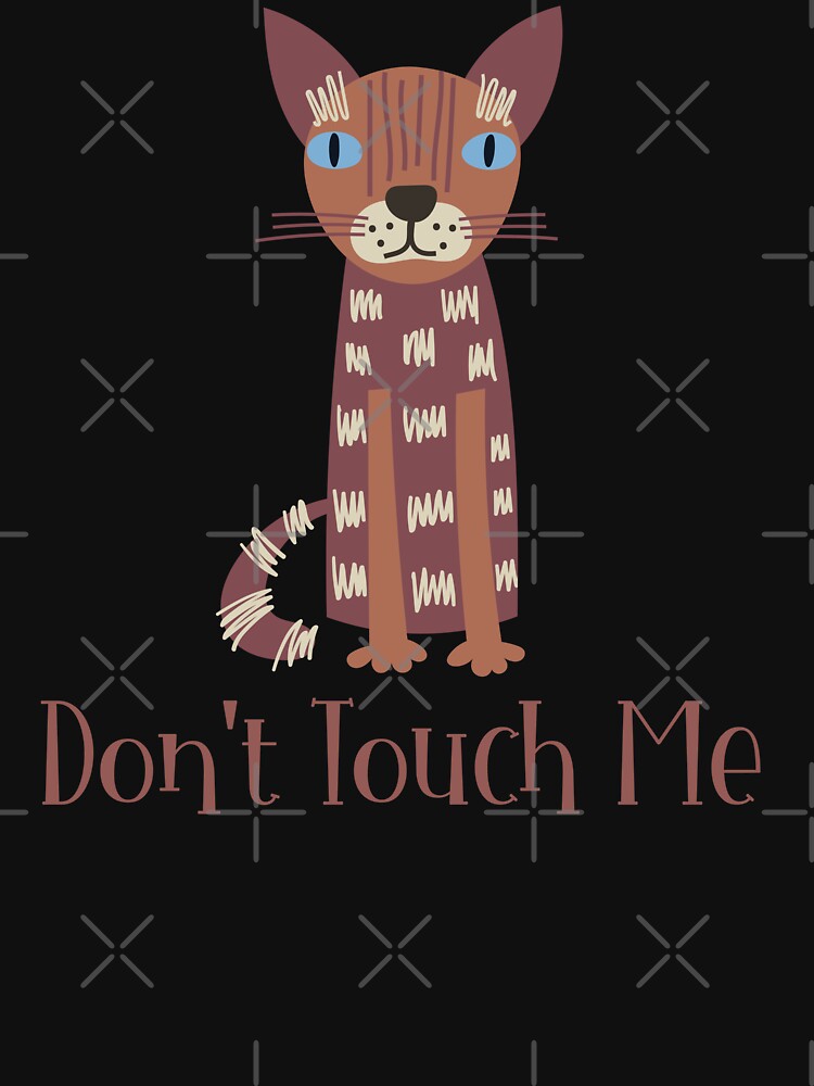"Don't Touch Me Funny Cat" T-shirt for Sale by HappyLifeCreate ...