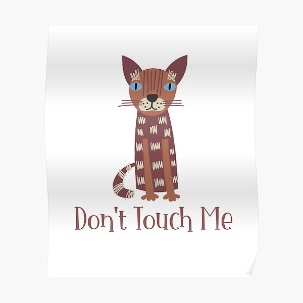 "Don't Touch Me Funny Cat" Poster for Sale by HappyLifeCreate | Redbubble