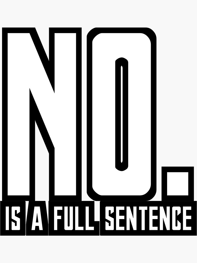 "No is a full sentence T-shirts" Sticker for Sale by Abdullah-MD ...