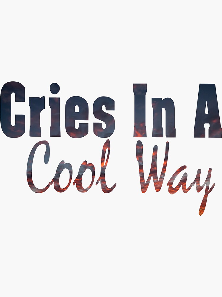 "Cries In A Cool Way" Sticker for Sale by NikolaShoop | Redbubble