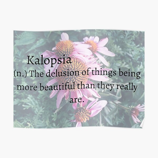 "Kalopsia - Aesthetic Word Definition" Poster for Sale by xxUniverse777 ...