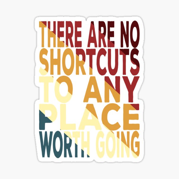 "There Are No Shortcuts To Any Place Worth Going - School Motivational ...