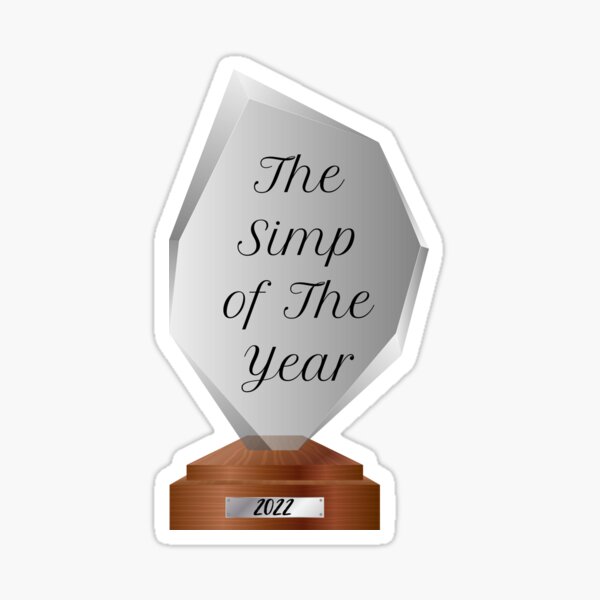 "Simp of the Year" Sticker for Sale by IlincaStef | Redbubble