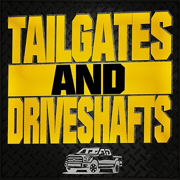 "Tailgates And Driveshafts Logo" Poster for Sale by iantnd | Redbubble