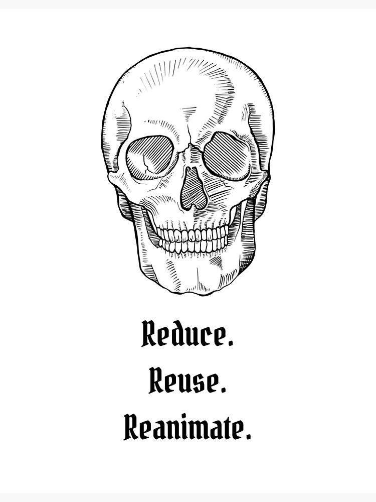 "Necromancy: Reduce. Reuse. Reanimate. (Black)" Poster for Sale by ...