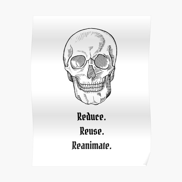 "Necromancy: Reduce. Reuse. Reanimate. (Black)" Poster for Sale by ...