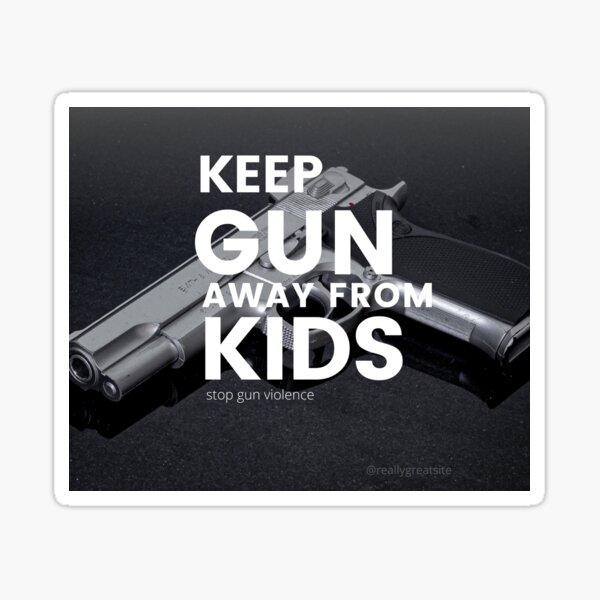 "Keep guns away from kids" Sticker for Sale by Badress | Redbubble